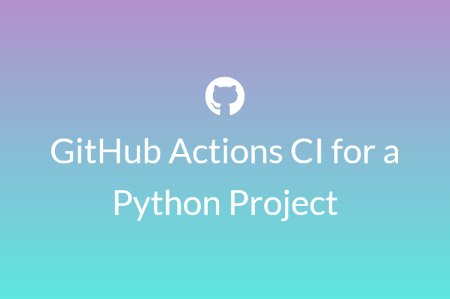 Setting Up Continuous Integration with GitHub Actions for a Python Project – Vuyisile Ndlovu