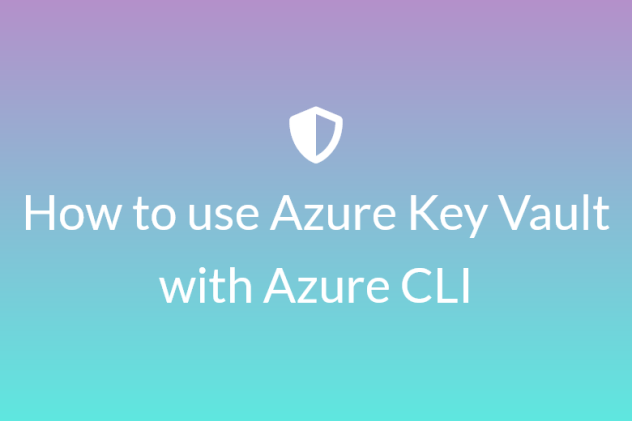 How to use Azure Key Vault with the Azure CLI